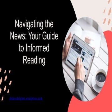 Navigating the News: Your Guide to Informed Reading | PPTX