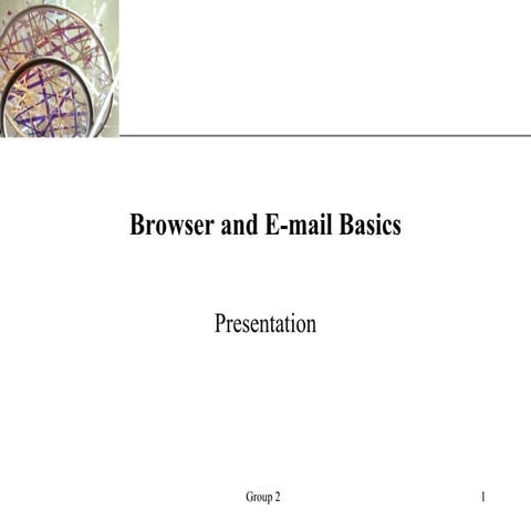 Browser and E-mail Basics,group in terms of the given project | PPT