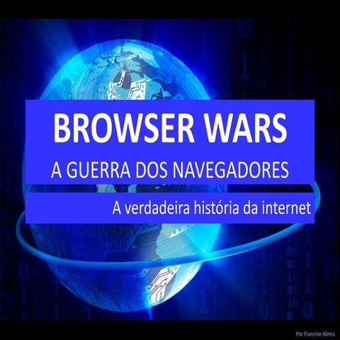 Browser wars - A Guerra dos Navegadores | PPTX