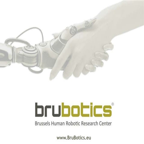 BruBotics - Brussels Human Robotics Research Center | PPTX