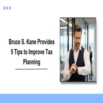 Bruce S. Kane Provides 5 Tips to Improve Tax Planning | PDF