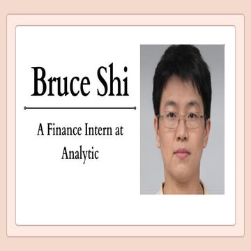 Bruce Shi - A Finance Intern at Analytic | PPT