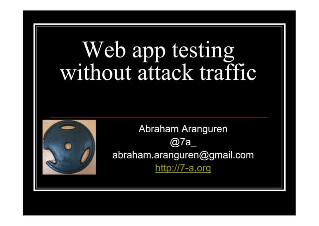 BruCon 2011 Lightning talk winner: Web app testing without attack ... BruCon 2011 Lightning talk winner: Web app testing without attack ...