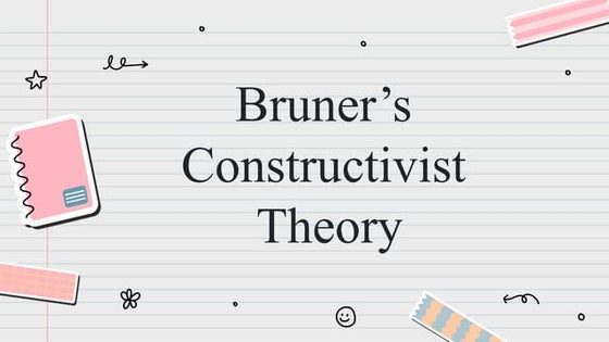 Jerome Bruner's Theory of Constructivism | PPTX | Education