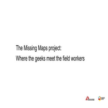 The Missing Maps project: Where the geeks meet the field workers | PDF