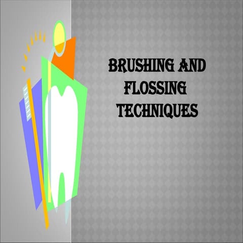 Effective Brushing and Flossing Techniques for Oral Health | PPT