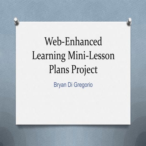 web enhanced learning mini-lesson plans project | PPT