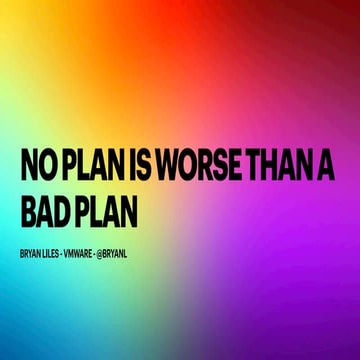 No Plan Is Worse Than a Bad Plan | PDF