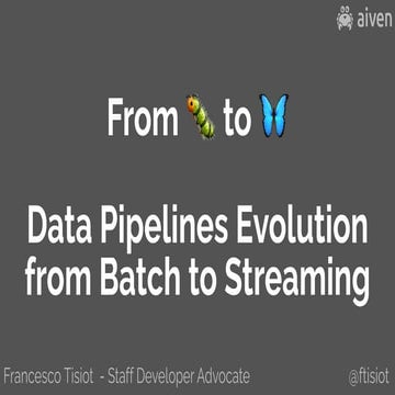 From 🐛 to 🦋: Data Pipelines Evolution from Batch to Streaming | PDF | Databases | Computer ...