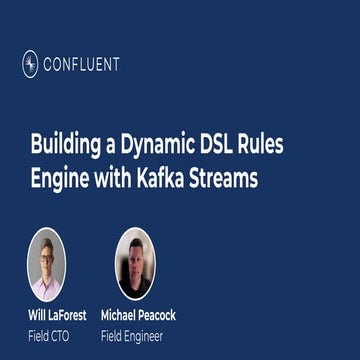 Building a Dynamic Rules Engine with Kafka Streams | PPT