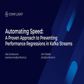 Automating Speed A Proven Approach To Preventing Performance Regressions In Kafka Streams Ppt