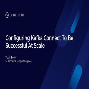 Configuring Kafka Connect To Be Successful At Scale | PDF