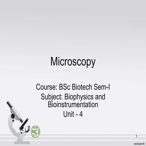 B sc biotech i bpi unit 4 microscopy | PPTX