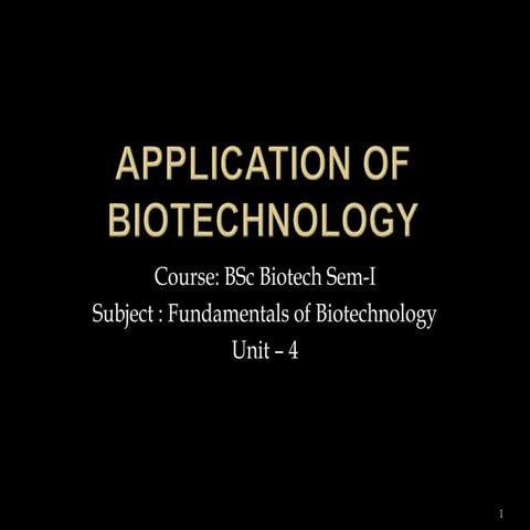 B sc biotech i fob unit 4 application in biotechnology | PPT