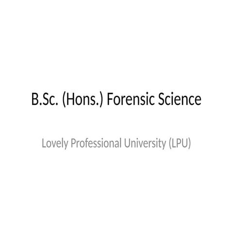 BSc_Hons_Forensic_Science_LPU............. | PPTX