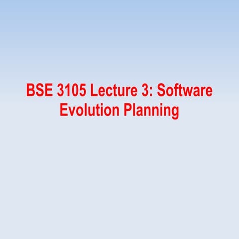 Bse 3105 lecture 3-software evolution planning | PPT