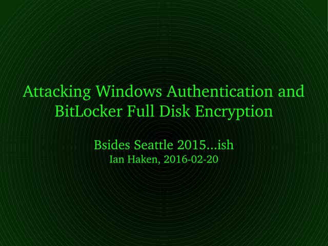 Attacking Windows Authentication And Bitlocker Full Disk Encryption Ppt