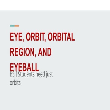 THE ORBIT AND THE EYEBALL.pptx-THE EYE ANAT | PPTX