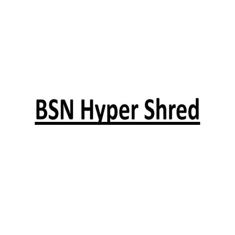 BSN Hyper Shred | PPTX | Nutrition | Healthy Living
