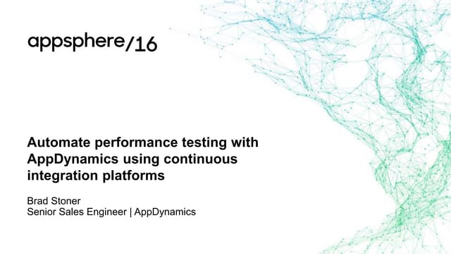 Appsphere 2016 Automate Performance Testing With Appdynamics Using Continuous Integration 2418