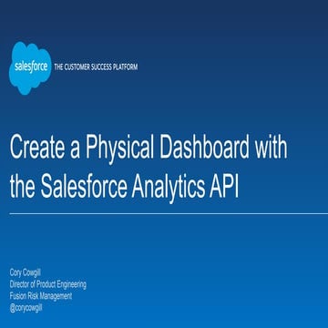 Create A Physical Dashboard With The Salesforce Analytics Api Ppt