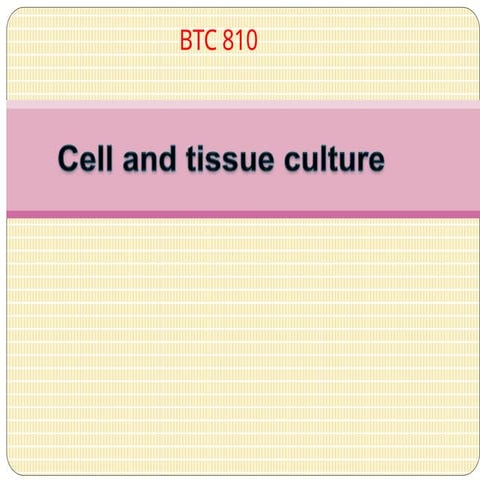 Lectutre Note on BTC 810 Cell and Tissue Culutre.pptx