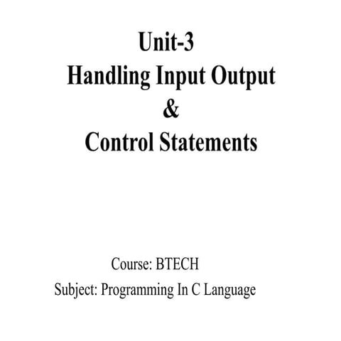 Btech I Pic U 3 Handling Input Output And Control Statements Ppt