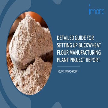 Buckwheat Flour Manufacturing Plant Project Report.pptx