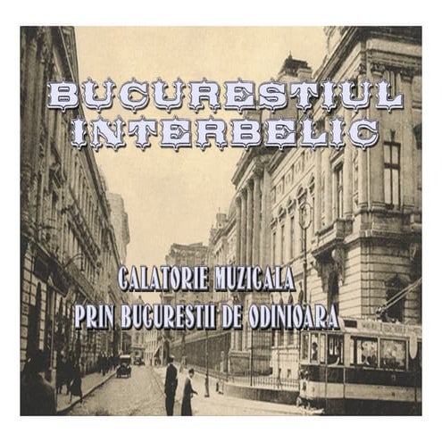 Calatorie muzicala prin bucurestiul de odinioara | PDF