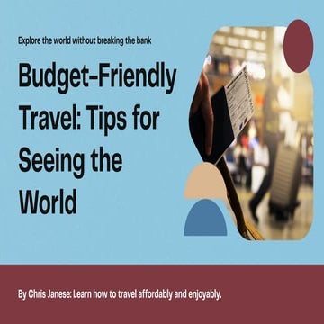 Budget-Friendly Travel Tips for Seeing the World by Chris Janese | PDF