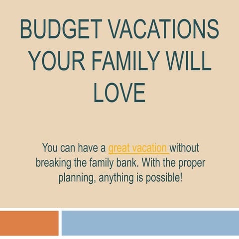 Budget vacations-your-family-will-love | PPTX