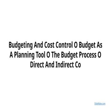 Budgeting And Cost Control O Budget As A Planning Tool O The Budget ...