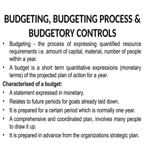 BUDGETING, BUDGETING PROCESS & BUDGETORY CONTROLS.pptx