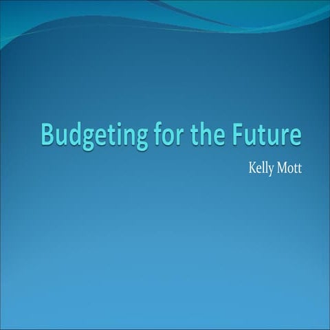 Budgeting for the future | PPT