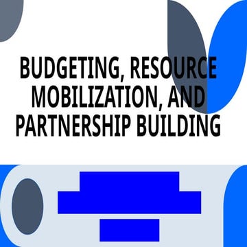 Budgeting, Resources Mobilization and Partnerhsip Building.pptx
