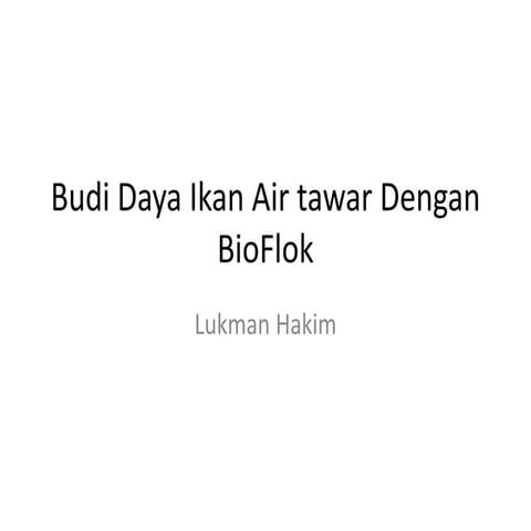 Budidaya ikan air tawar dengan bio flok | PPTX