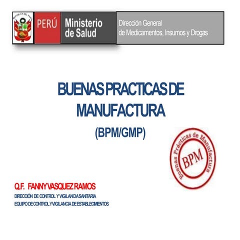Buenas Practicas de Manufactura (BPM-GMP)--QF Fanny Vasquez Ramos | PPTX