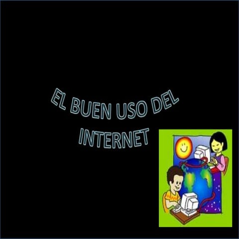 Buen uso del internet | PPTX | Family and Relationships