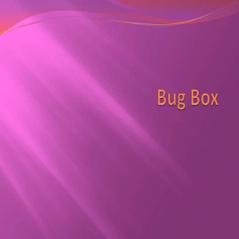 Bug box | PPT