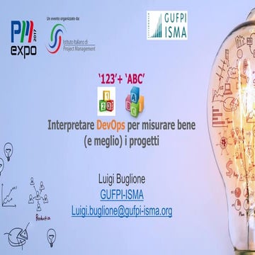 PMexpo17 - Interpretare DevOps per misurare bene (e meglio) i progetti - Luigi Buglione | PPT
