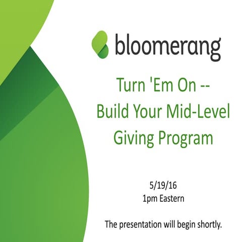 Turn 'Em On -- Build Your Mid-Level Giving Program | PPT