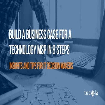 Build a business case for a technology msp in 8 steps a tecala ...