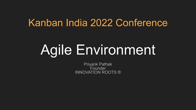 Kanban India 2022 Priyank Pathak Evangelising Agile Environment To