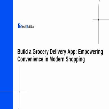 Steps for Build a Grocery Delivery App Development | PPT