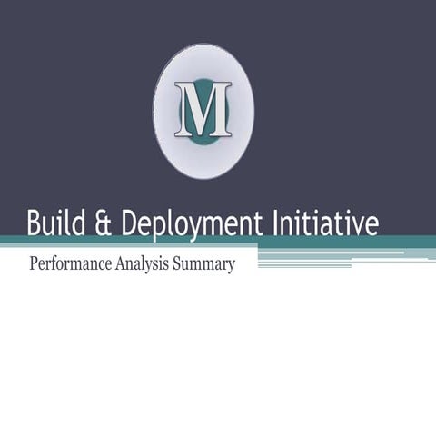 Build and Deployment Initiative - Performance Analysis Summary | PPT