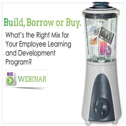 Build, Borrow, or Buy. What's the Right Mix for Your Employee Learning ...