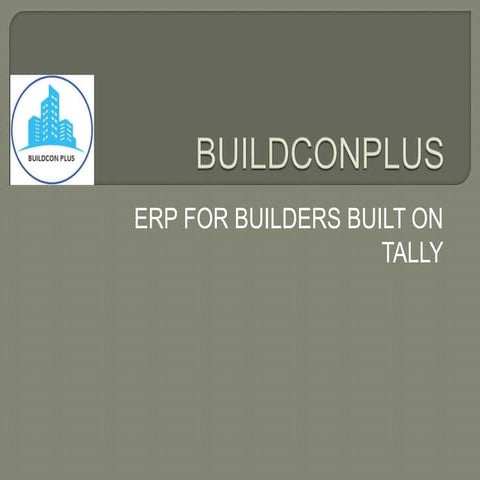 Buildconplus:ERP for builders built on Tally | PPT