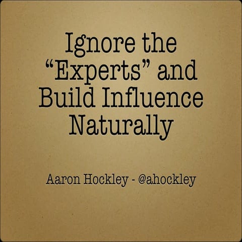 Ignore the "Experts": Using Social Media to Build Influence Naturally | KEY