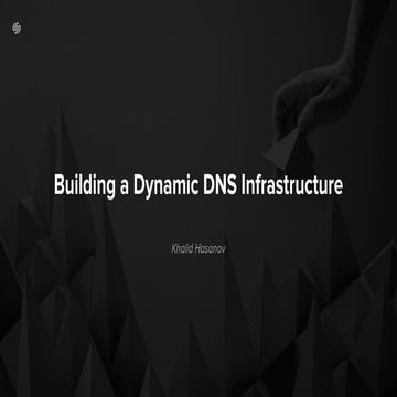 Building a Dynamic DNS Infrastructure | PPT