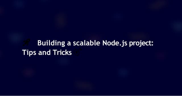 Building A Scalable Nodejs Project Tips And Trickspptx